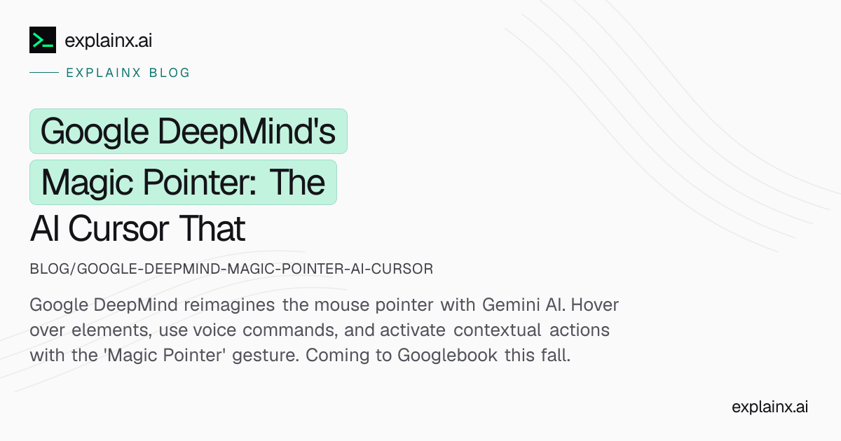 Google DeepMind's Magic Pointer: The AI Cursor That | explainx.ai Blog ...